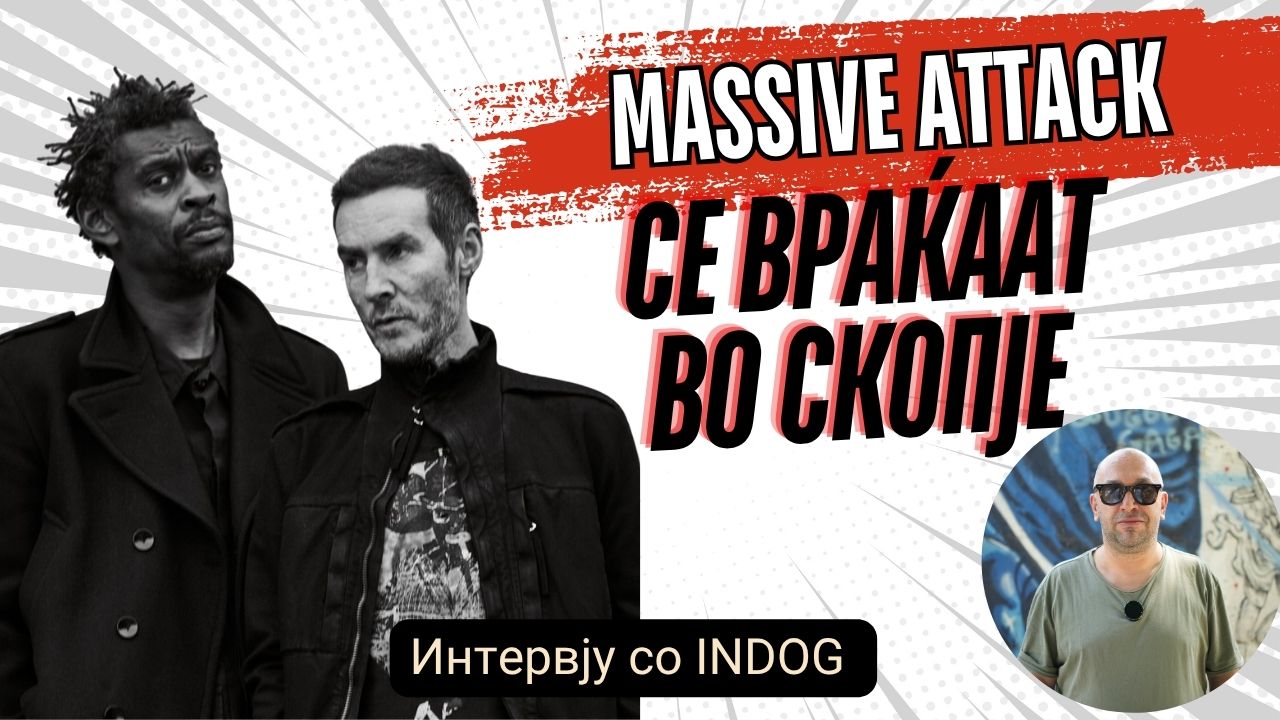 INDOG со нетрпение ги очекува Massive Attack - Trn.mk